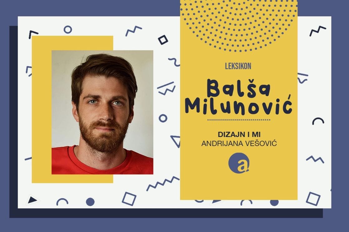 Dizajn i mi leksikon: Balša Milunović